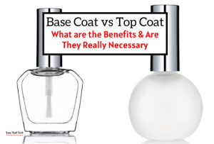 Base Coat vs Top Coat & Are They Really Necessary - Easy Nail Tech