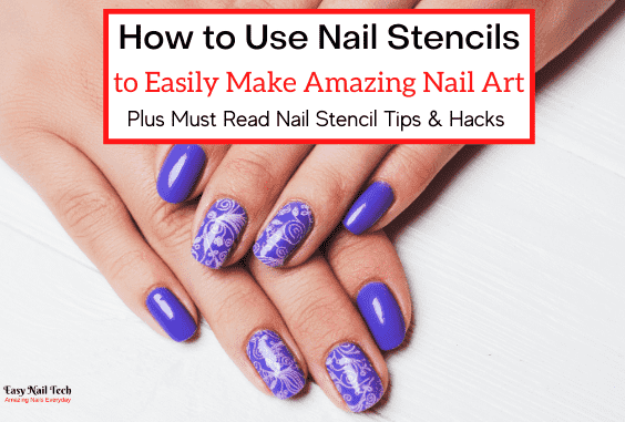 How To Use Nail Stencils To Easily Make Amazing Nail Art Easy Nail Tech