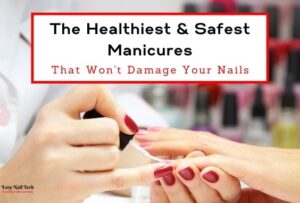 5 Healthiest & Safest Manicures that Won't Damage Your Nails - Easy ...