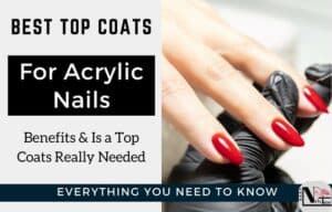 Using Top Coats for Acrylic Nails -Pros, Cons & Best Brands - Easy Nail ...