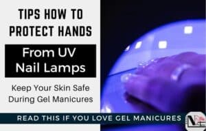 6 Ways to Protect Hands from UV Lamps- Safer Gel Manicures - Easy Nail Tech